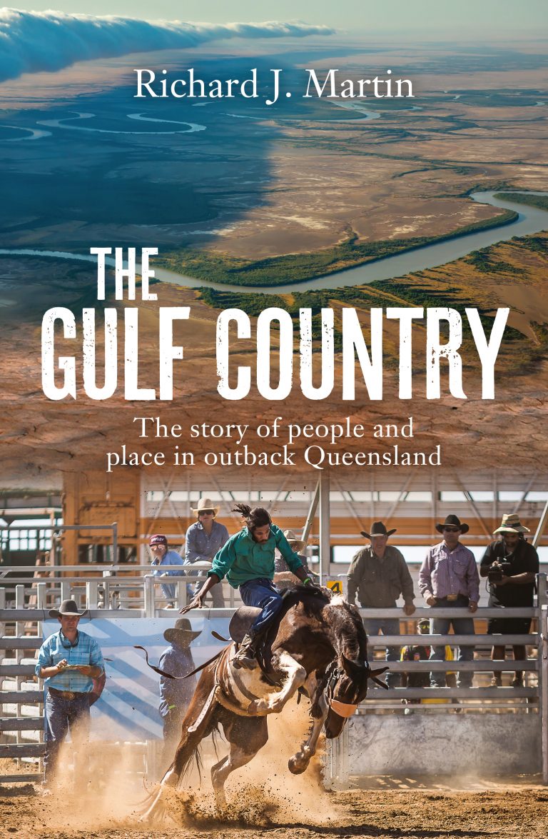 The Gulf Country: The Story of People and Place in Outback Queensland ...