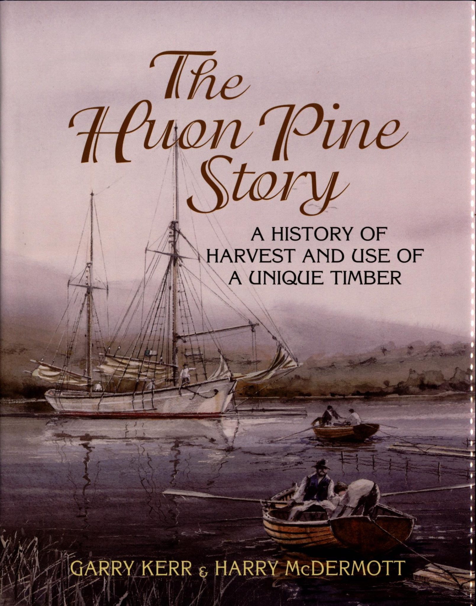 The Huon Pine Story : A History of Harvest and Use of a Unique Timber ...