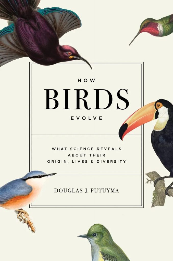 How Birds Evolve: What Science Reveals about Their Origin, Lives ...
