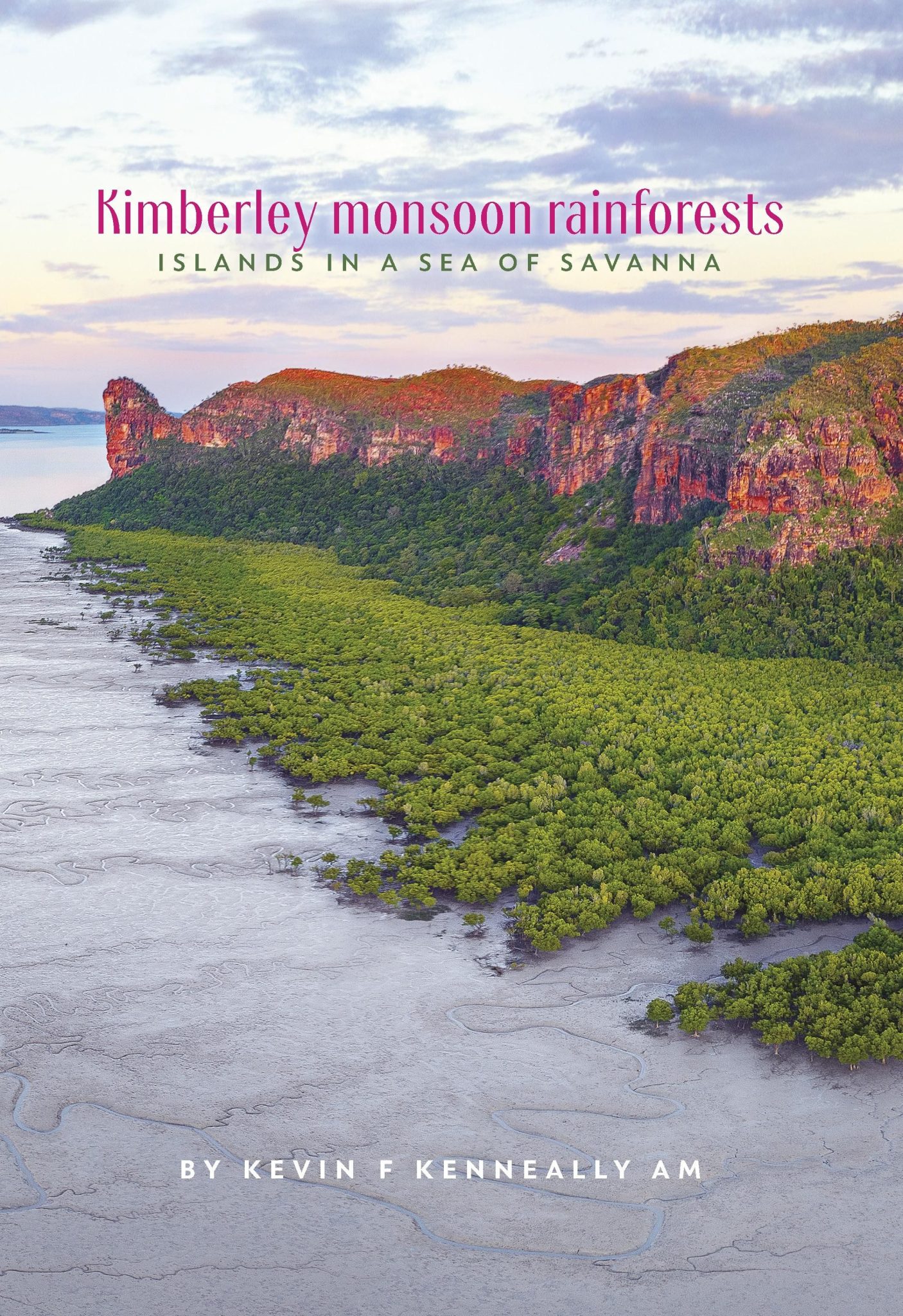Kimberley Monsoon Rainforests: Islands in a Sea of Savanna - Nokomis