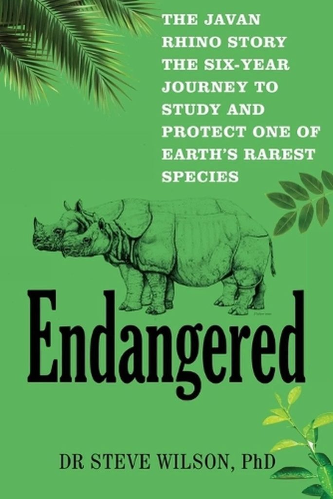 Endangered: The Javan Rhino Story: The Six-Year Journey to Study and ...